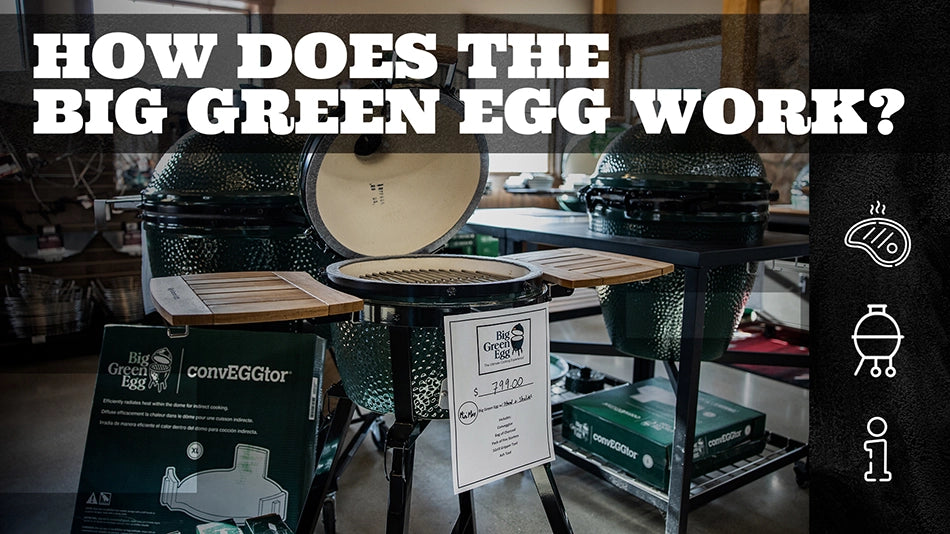How Does the Big Green Egg Work? – The Bearded Butchers